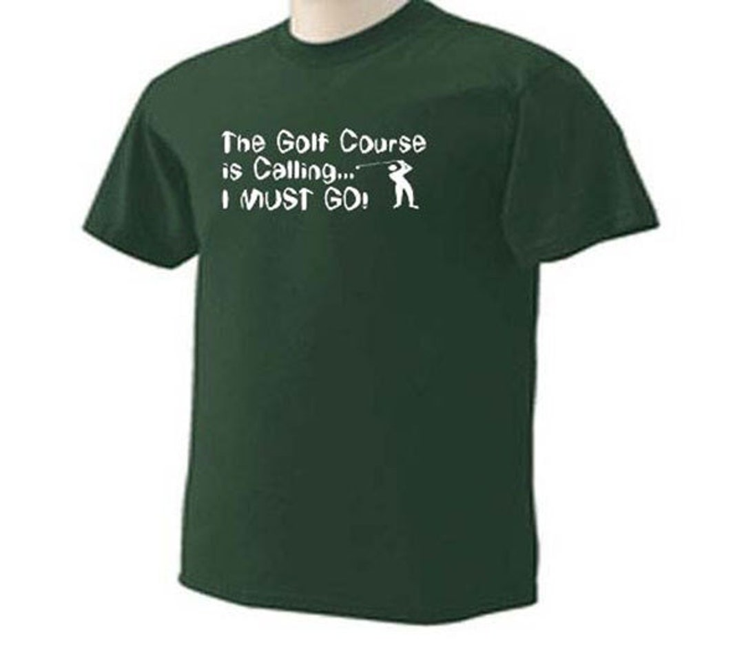 THE GOLF COURSE is Calling I Must Go Golfing Greens Tees Clubs Golfers ...