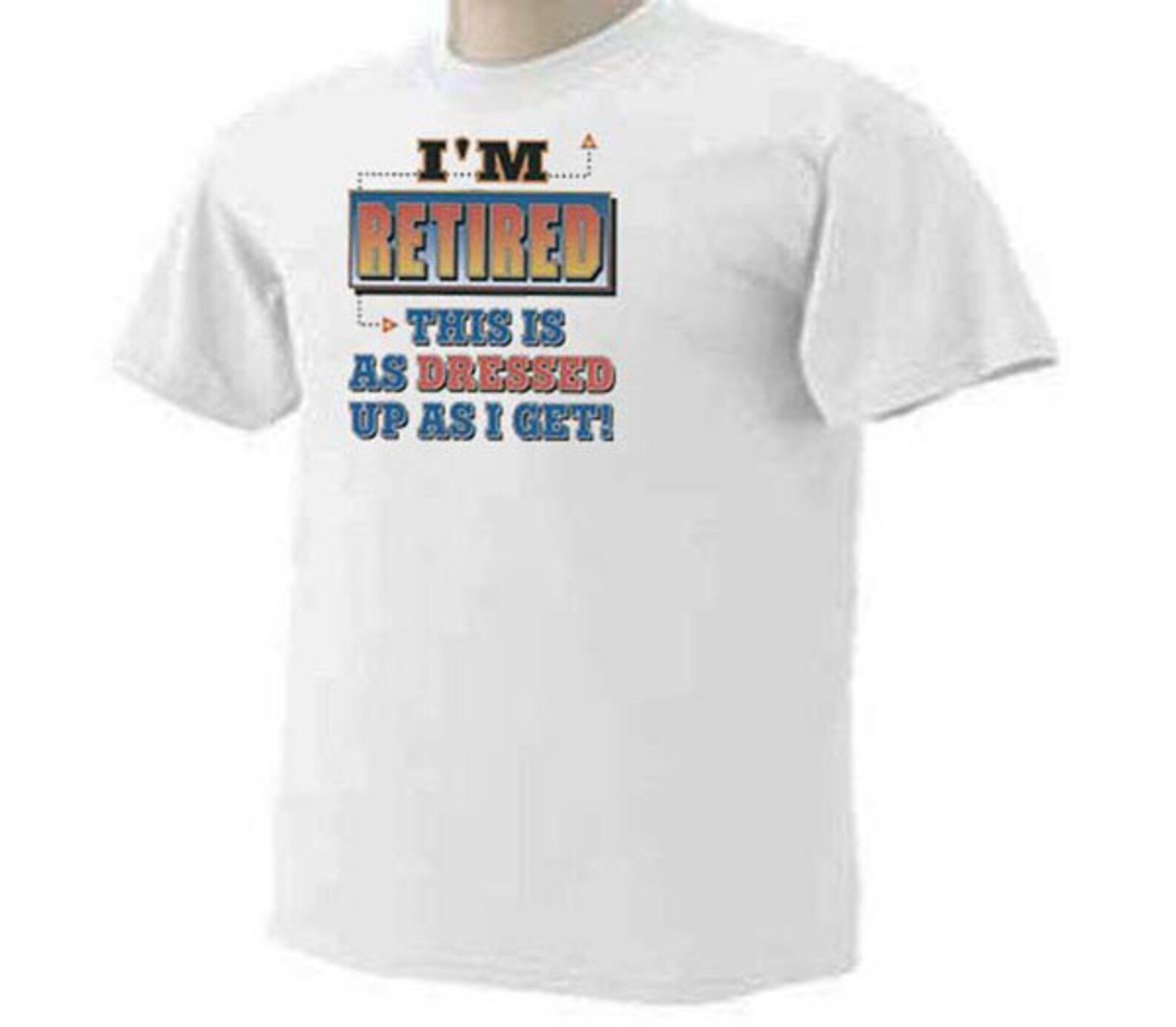 I'M RETIRED This is as Dressed up as I Get Funny Humor - Etsy