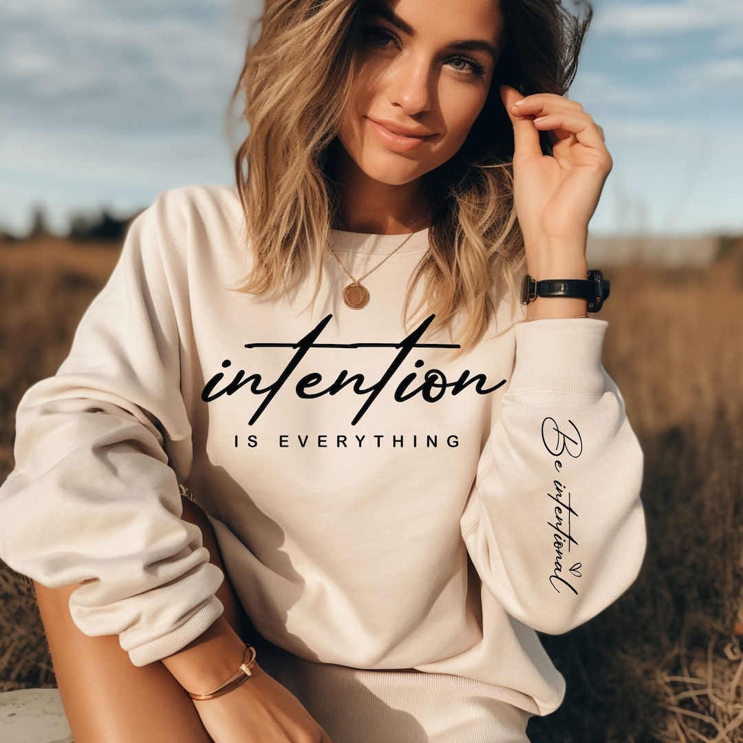 Intention is Everything Be Intentional Sweatshirt, Boho Inspirational ...
