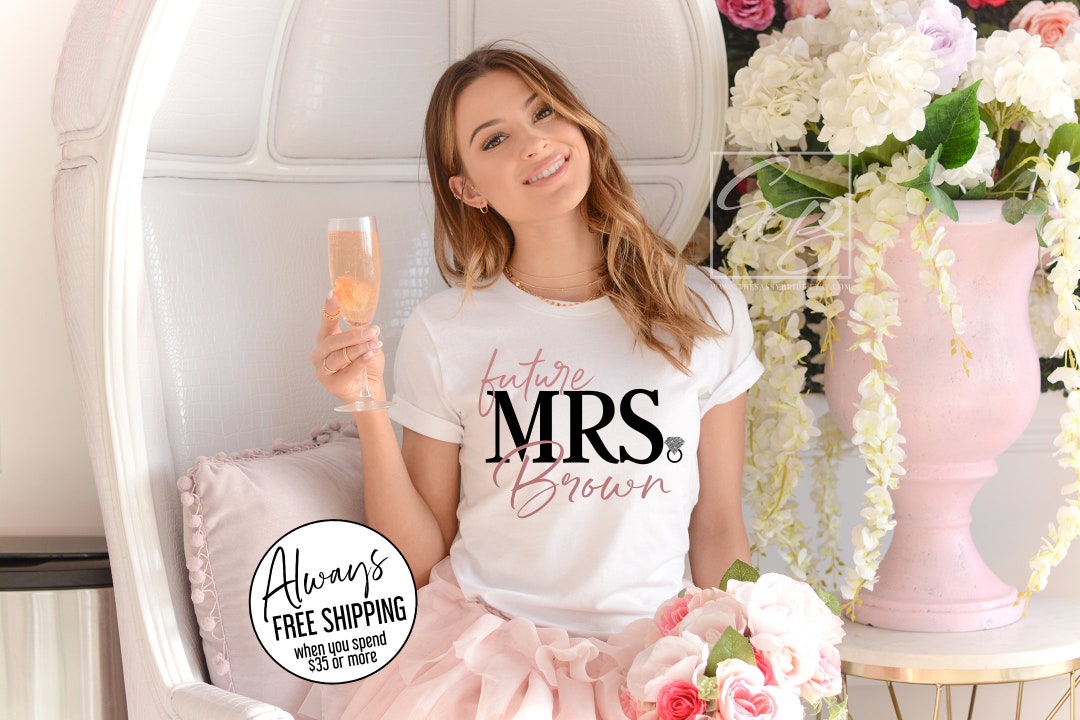 Custom Mrs Shirt *UNISEX FIT* Future Mrs Shirt, Engagement Shirt ...