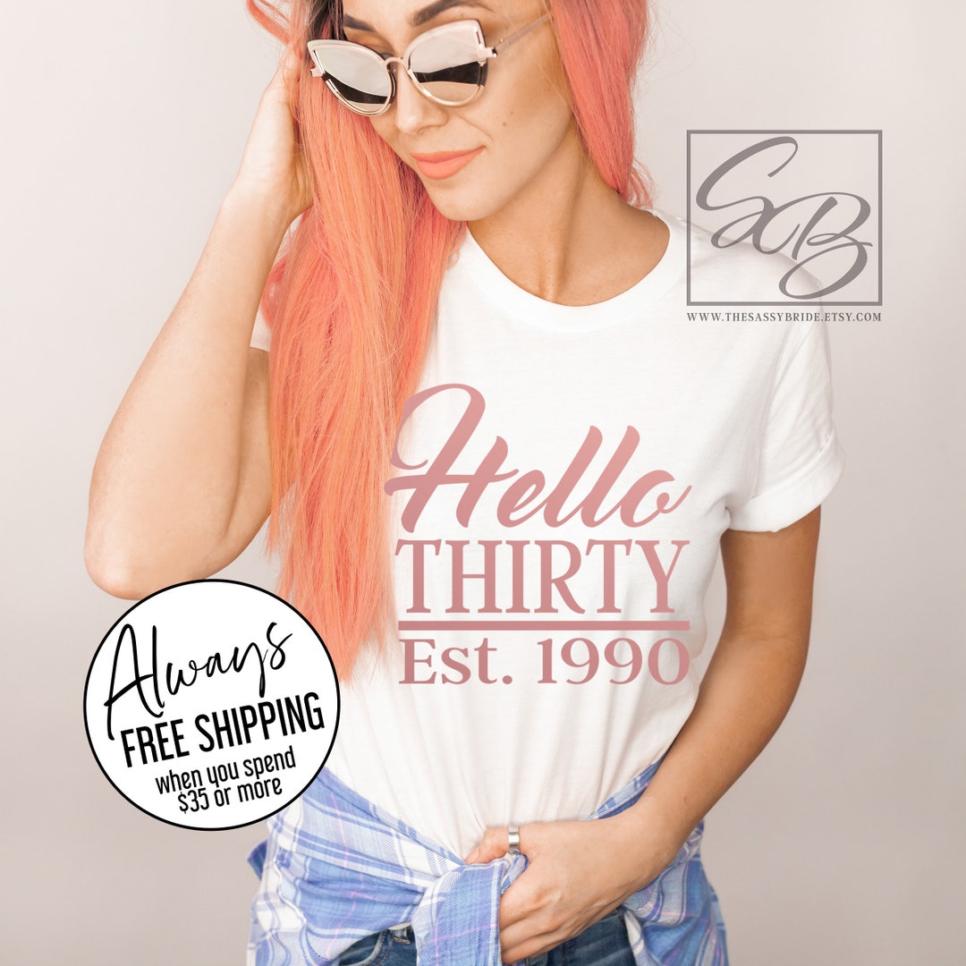 Hello Thirty Est 1990 UNISEX FIT 30th Birthday Shirt - Etsy
