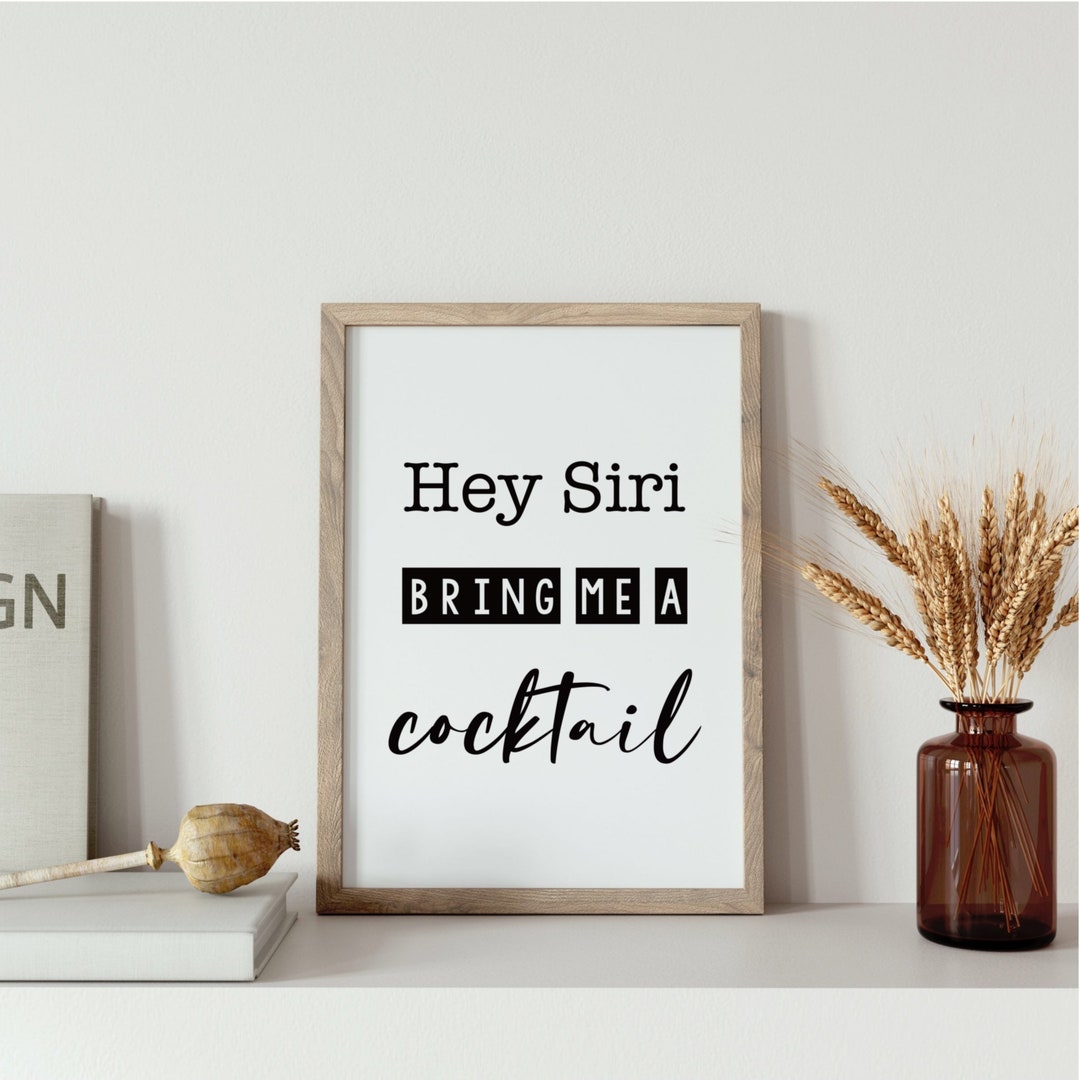 Hey Siri Bring Me A Cocktail, Happy Hour Print, Printable Wall Art ...