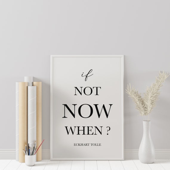 If Not Now When Modern Typography Sign Printable Wall Art | Etsy