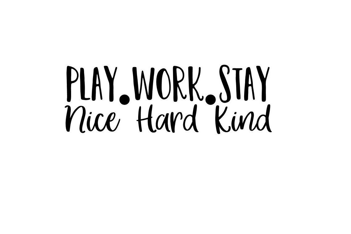 Play Nice Work Hard Stay Kind Vinyl Wall Decal Classroom - Etsy