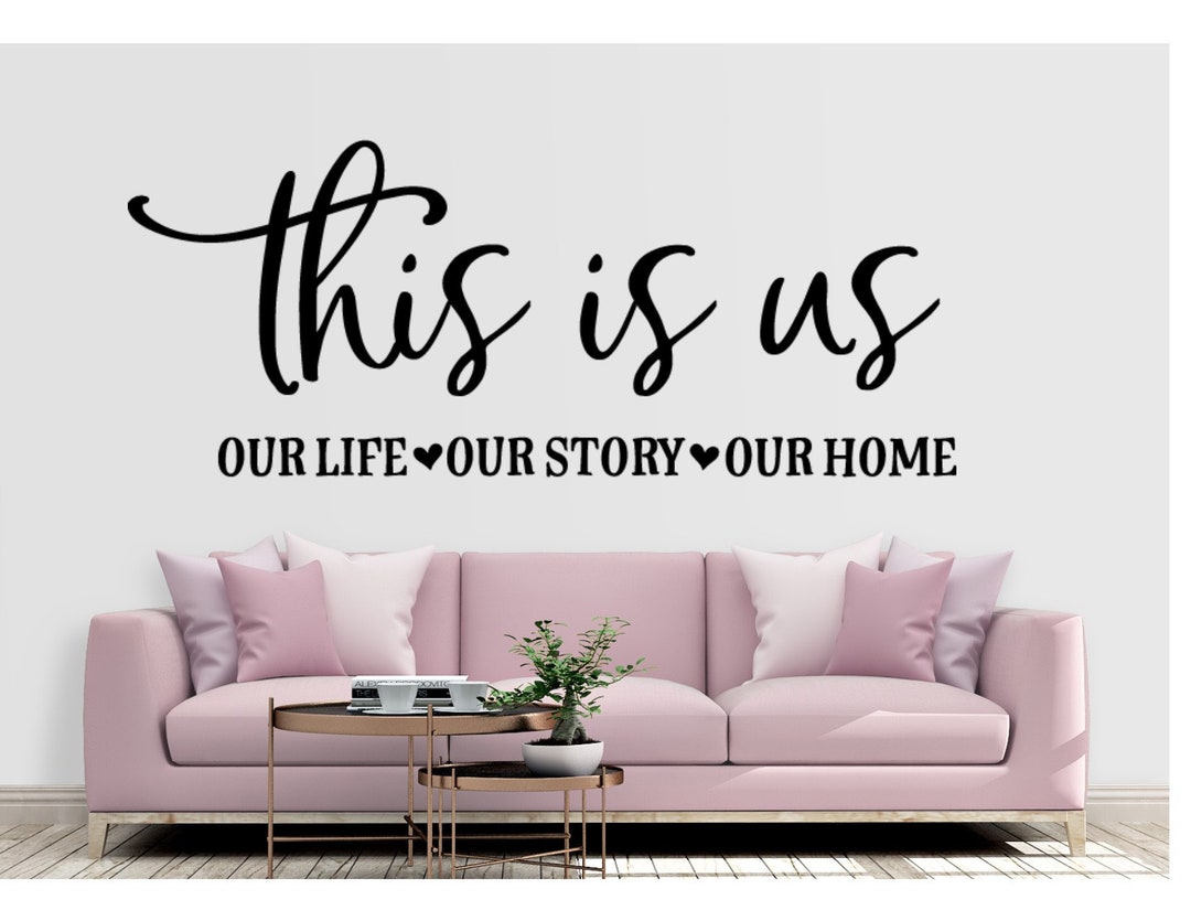 This is Us. Our Life Our Story Our Home - Vinyl Wall Decal- Living Room ...