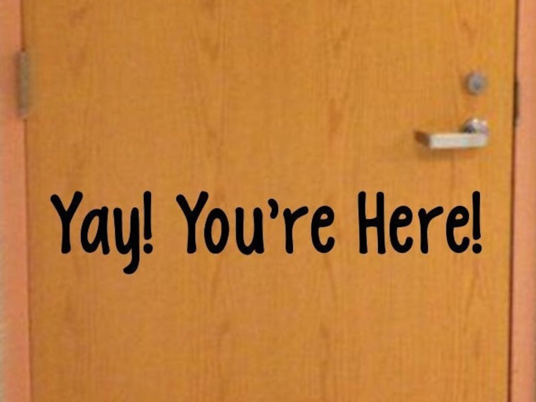 Yay! You're Here! Classroom Door /wall Decal - Classroom Decor ...