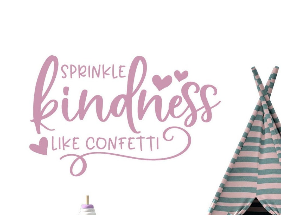 Sprinkle Kindness Like Confetti Vinyl Wall Decal Sticker - Etsy