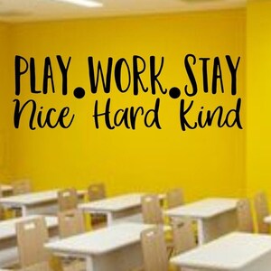 Play Nice Work Hard Stay Kind Vinyl Wall Decal Classroom | Etsy