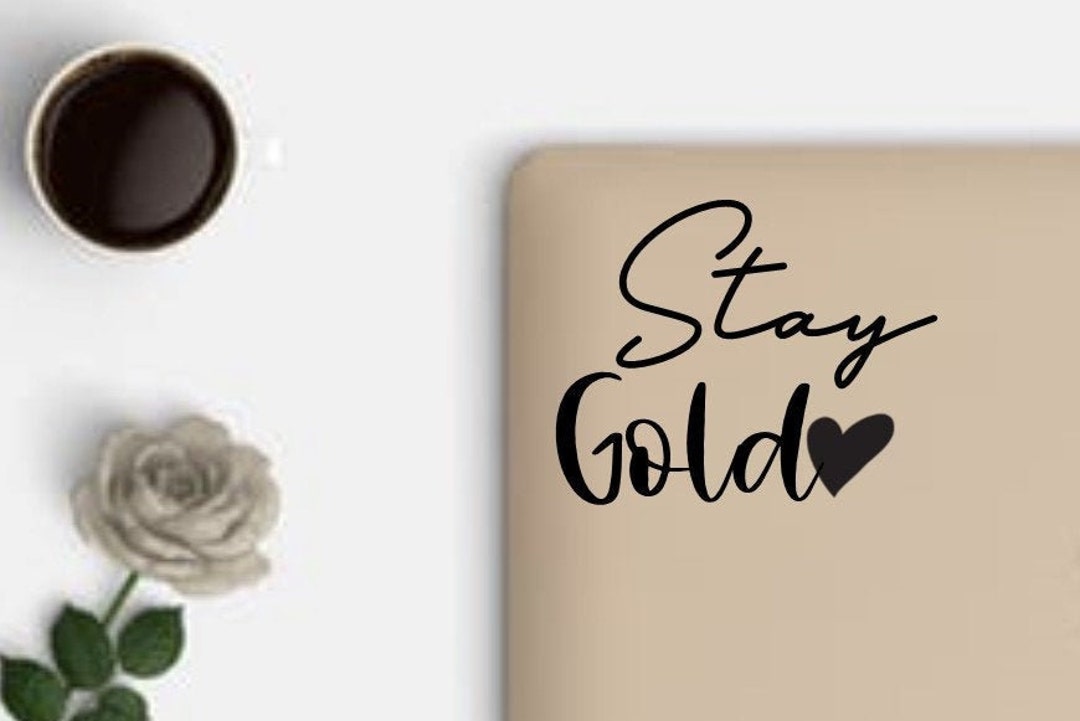 Stay Gold Decal Stay Gold Motivation Decal Inspiration - Etsy