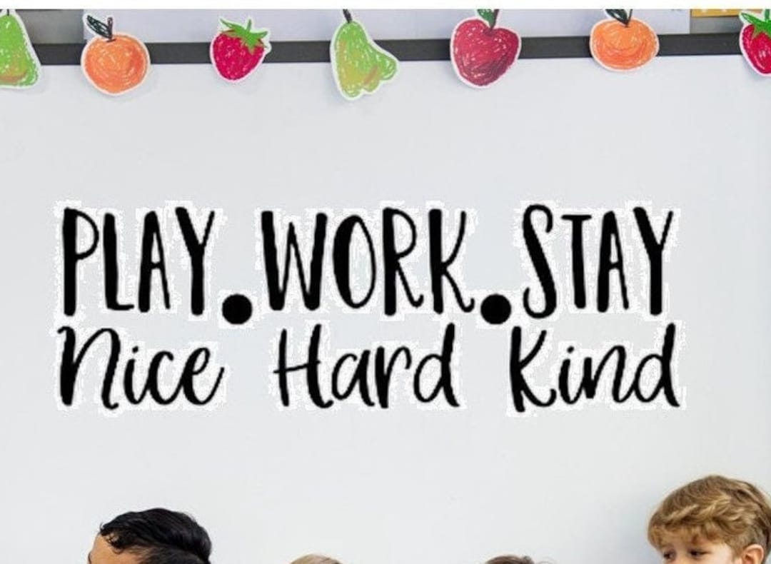 Play Nice Work Hard Stay Kind Vinyl Wall Decal - Classroom Decor ...
