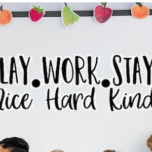 Play Nice Work Hard Stay Kind Vinyl Wall Decal - Classroom Decor ...