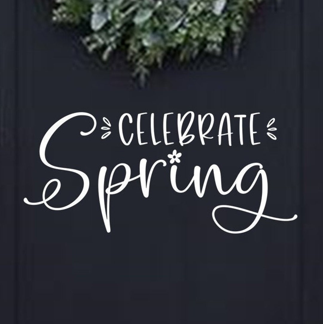 Celebrate Spring Door or Wall Vinyl Decal Living Room Decal Hallway ...