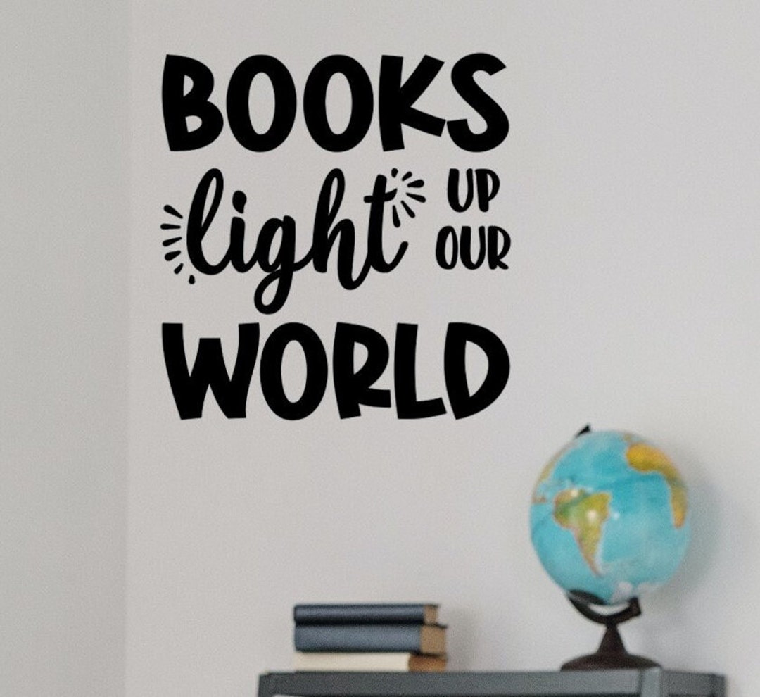 Books Light up Our World Vinyl Wall Decal - Classroom Decor - Classroom ...