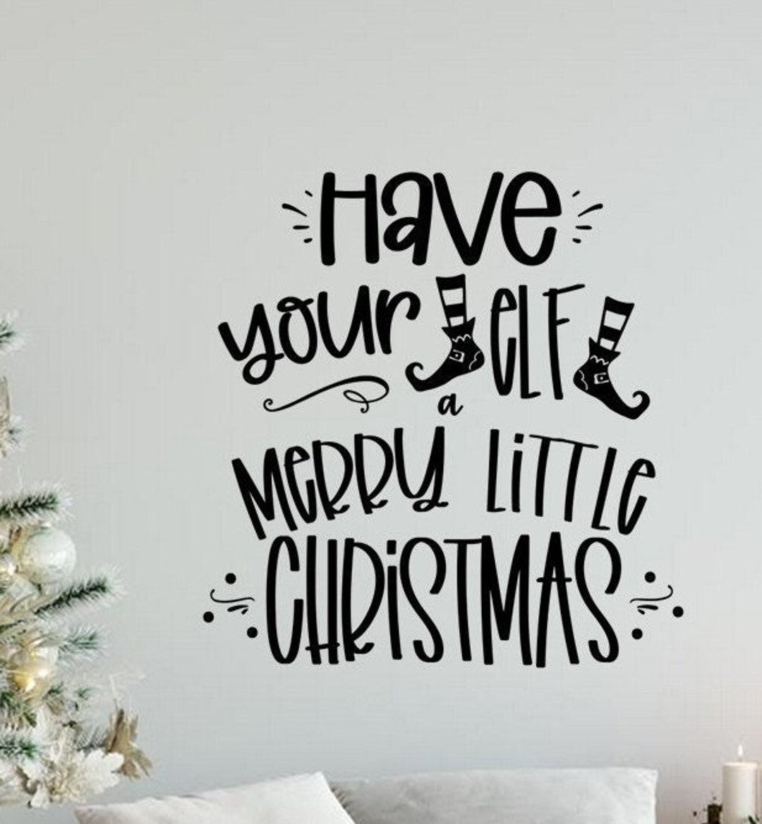 Have Your Elf a Merry Little Christmas Vinyl Decal - Christmas Decor ...