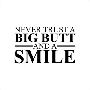 Never Trust A Big Butt and A Smile Vinyl Decal / Sticker 2TWO Pack - Etsy