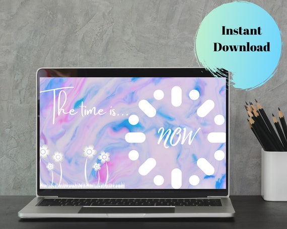 The Time is NOW Desktop Wallpaper Digital Download | Etsy
