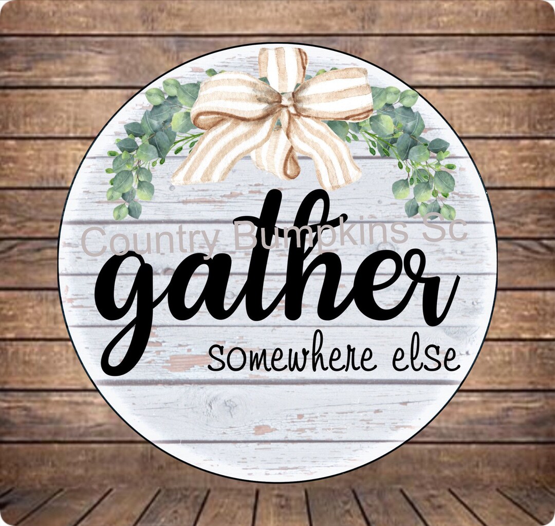 Gather Somewhere Else Decor Wreath Sign Wreath Attachment Wreath ...