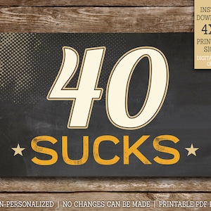 40th Birthday Signs, 40 Sucks, 40 Rocks, 40 Blows, 40 Can Kiss It ...