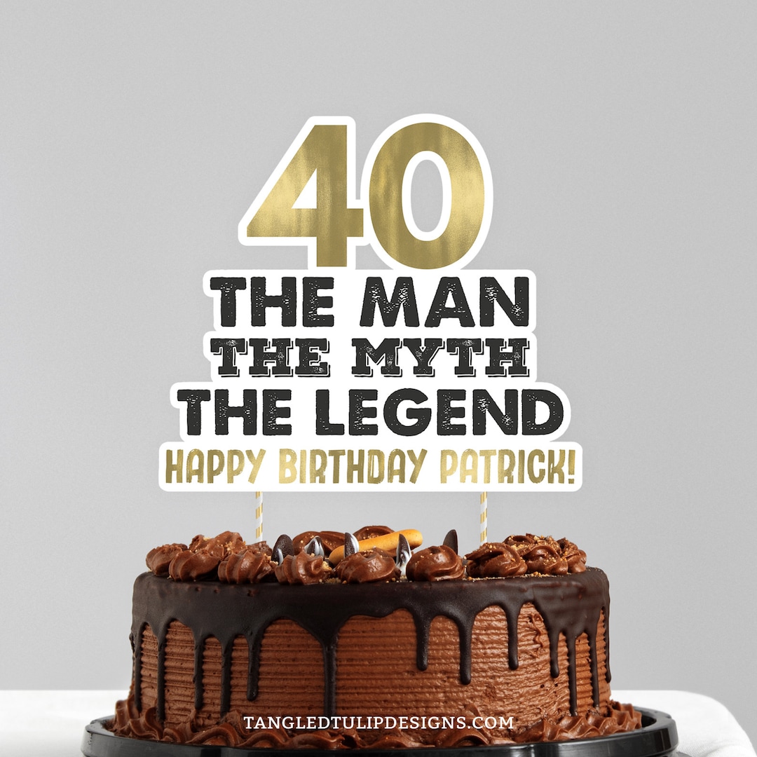 Printable 40th Birthday Cake Topper, Editable Man Myth Legend Cake ...