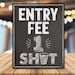 Welcome Shooters PRINTABLE Sign, Entry Fee 1 Shot Chalkboard Sign ...