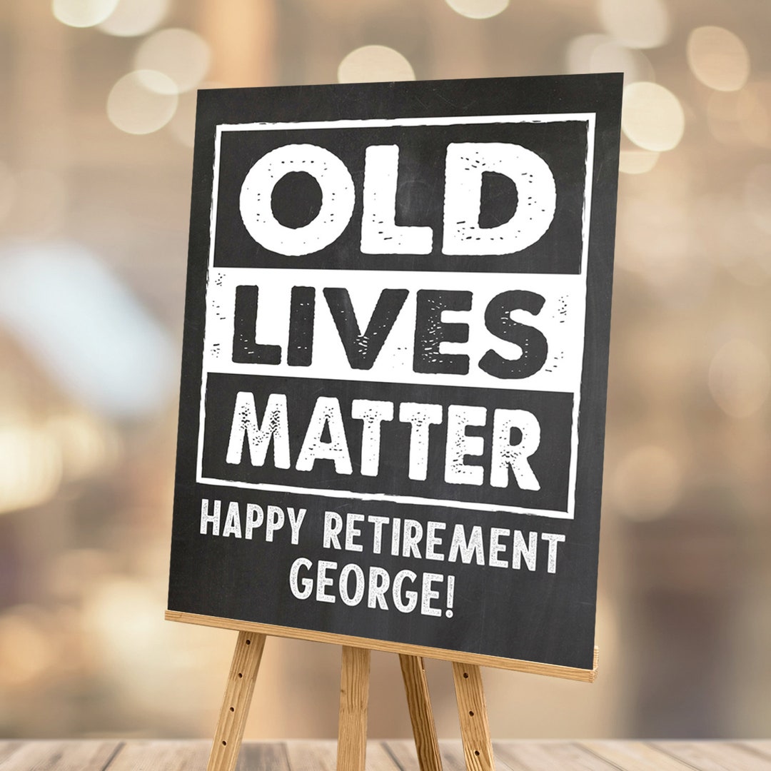 Editable Retirement Sign Old Lives Matter Personalized Man Retire Party ...