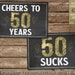 50th Birthday Signs, Cheers to 50 Years, 50 Sucks, 50 Rocks, 50 Can ...
