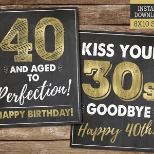 Kiss Your 30s Goodbye, 40 Aged to Perfection, Happy 40th Birthday ...