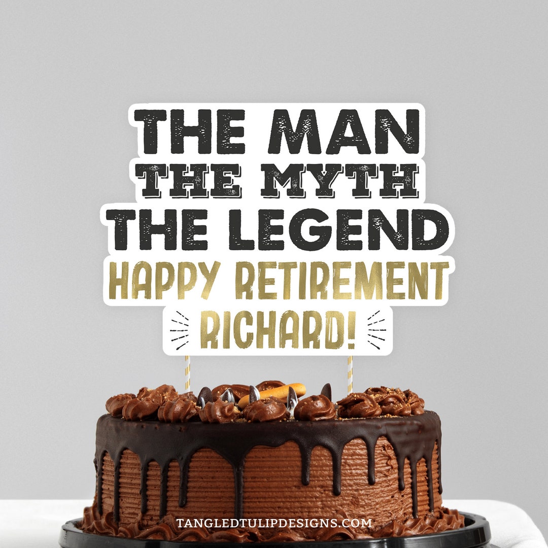 Legend Retirement Cake Topper | Man Myth Legend Retirement Party ...