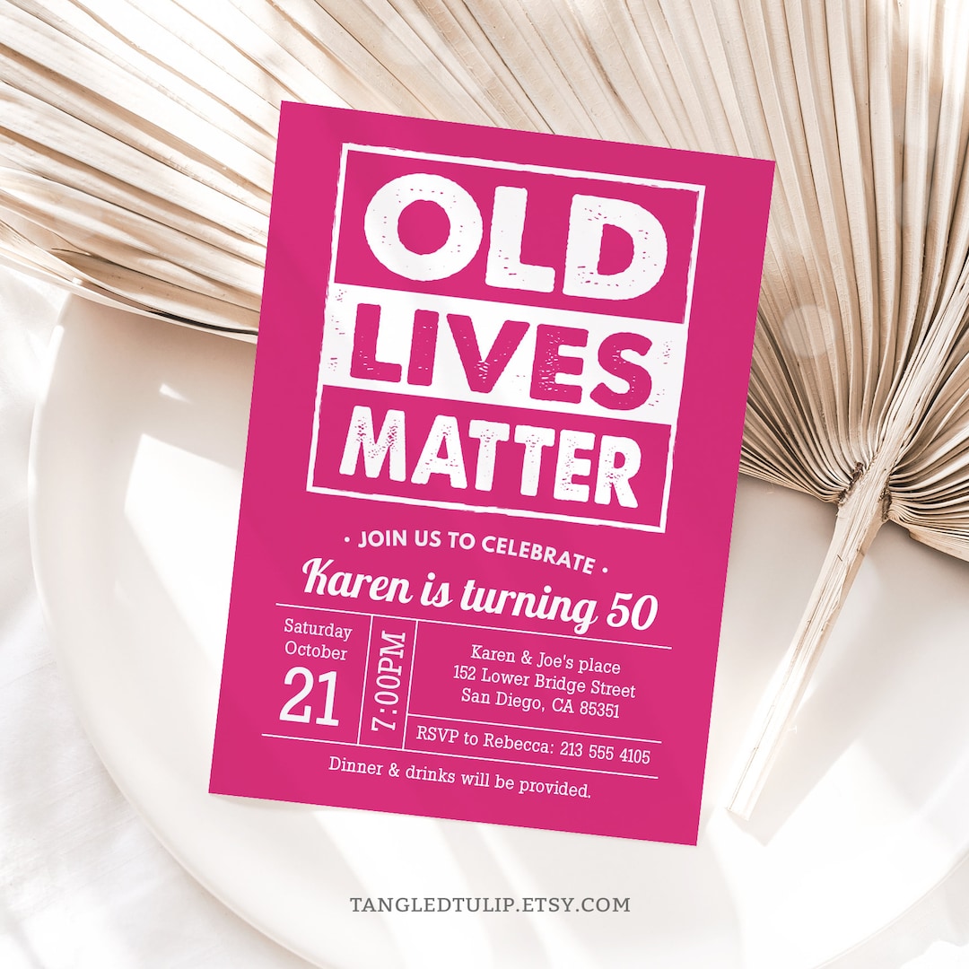 Old Lives Matter Birthday Invitation | Woman Funny Getting Old Birthday ...