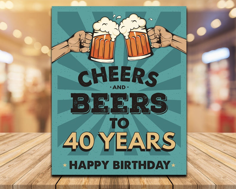Cheers And Beers To 40 Years Printable Sign 40th Birthday Sign Etsy