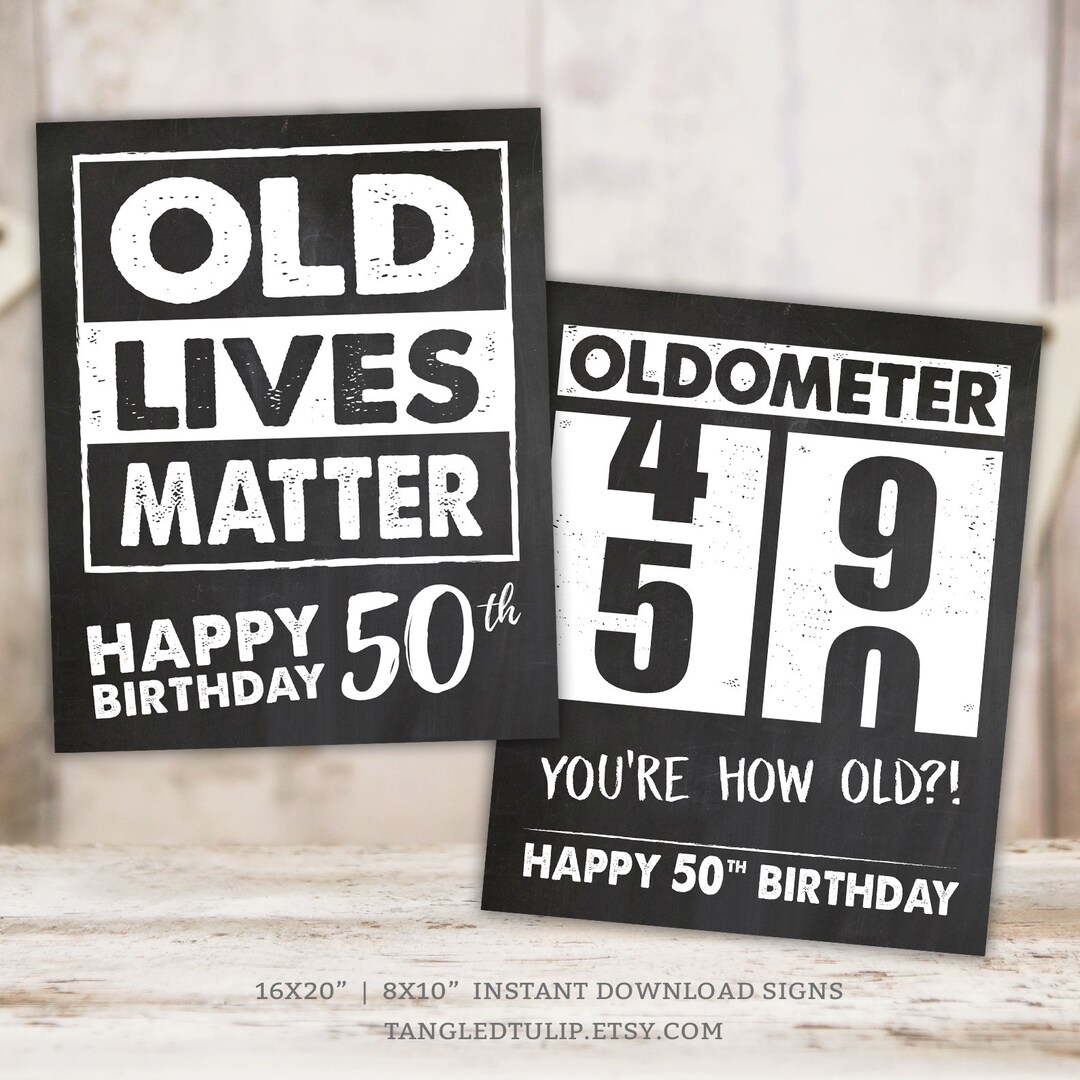 Oldometer and Old Lives Matter 50th Birthday Signs PRINTABLE Man Party ...