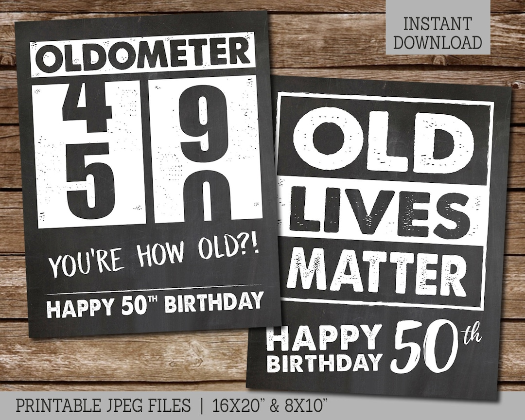 Oldometer and Old Lives Matter 50th Birthday Signs PRINTABLE - Etsy