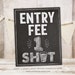 Entree Fee 1 Shot Chalkboard Sign Silver Birthday Party Welcome Shots ...