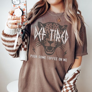 Comfort Colors® Retro Def Tired Shirt, Coffee Graphic Tee, Coffee Love ...