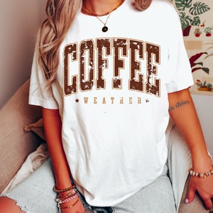 Comfort Colors Coffee Weather Graphic Tee, Coffee Graphic T-shirt ...