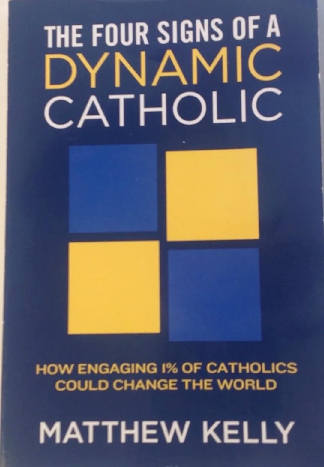 Book the Four Signs of a Dynamic Catholic by Matthew Kelly First ...