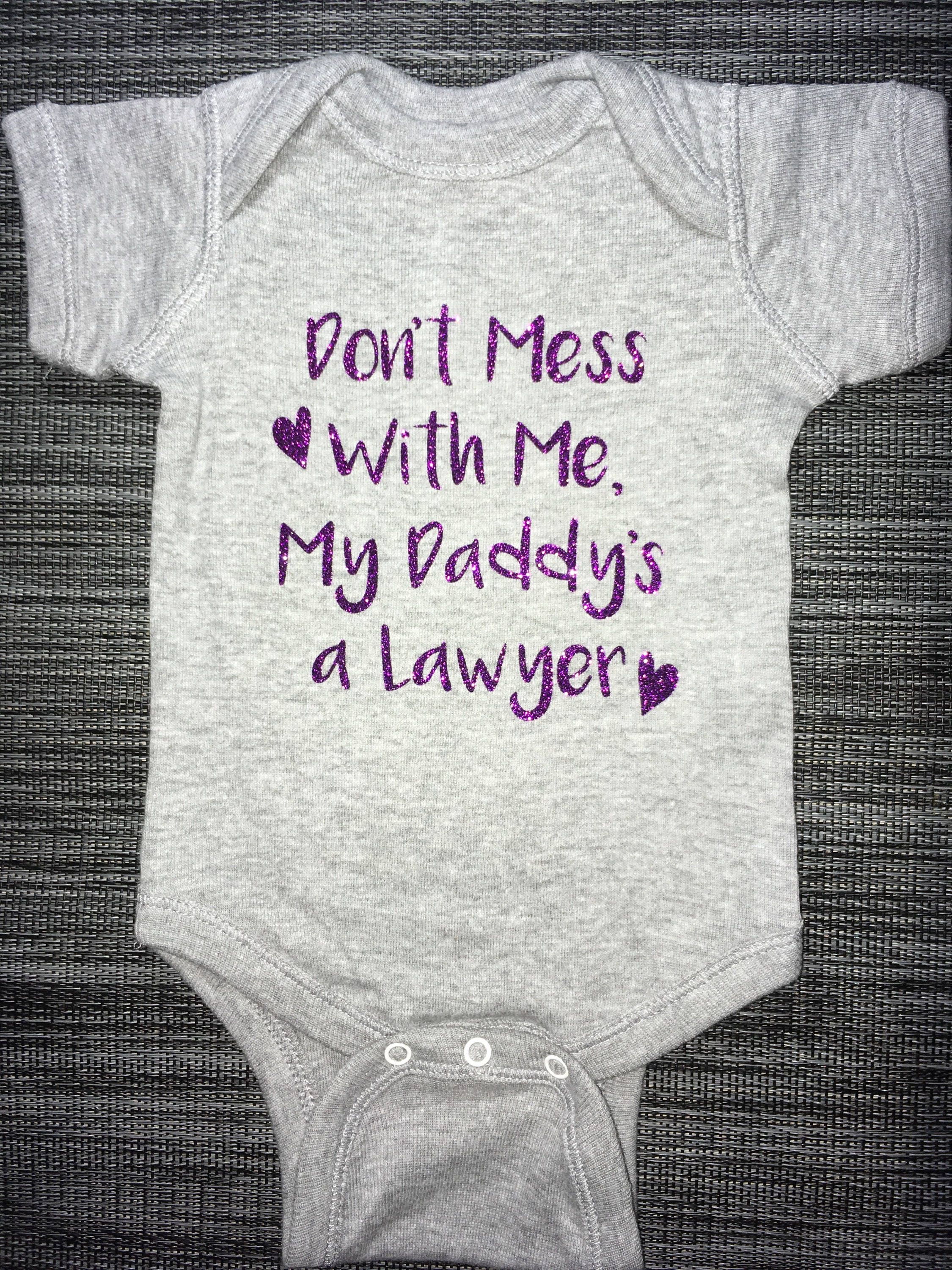 Dont Mess With Me My Daddys A Lawyer Bodysuit Etsy