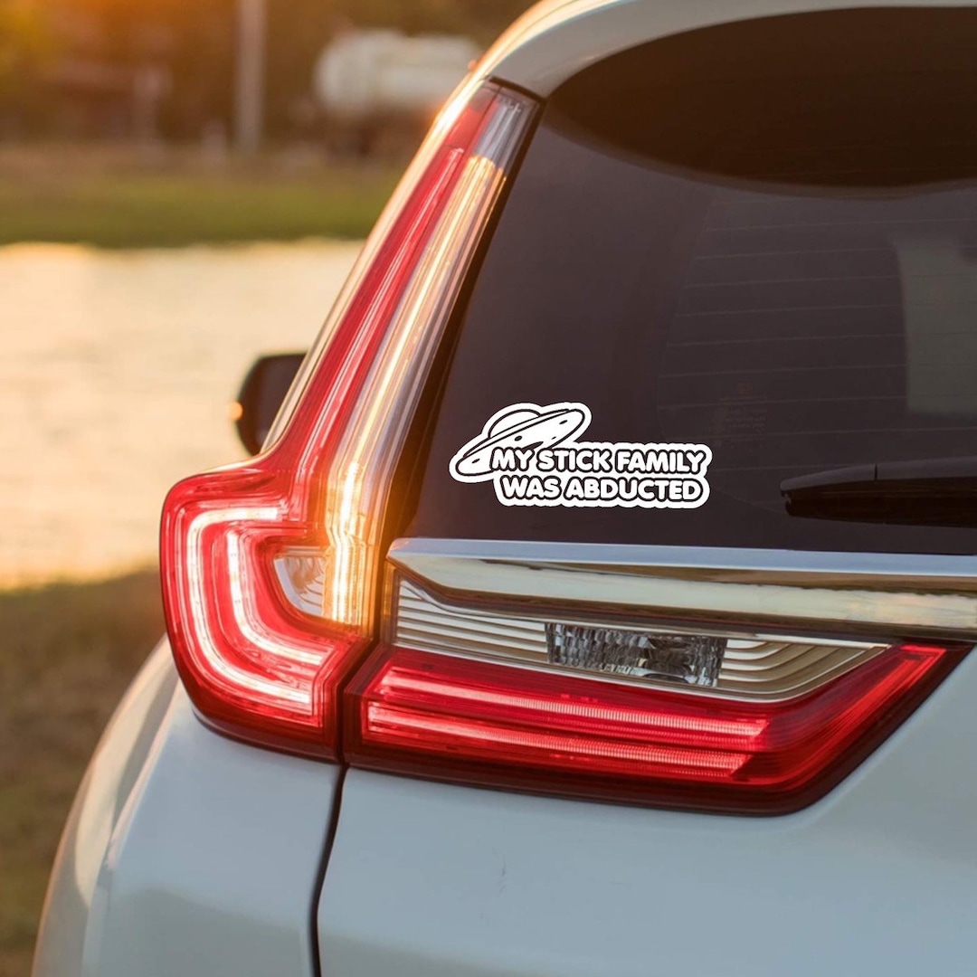 My Stick Family Was Abducted - Aliens - Ufo - Vinyl Car Window ...