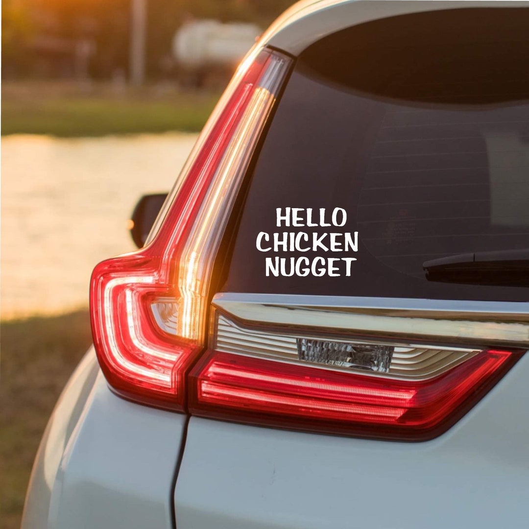 Hello Chicken Nugget - Vinyl Car Window, Bodywork, Bumper Sticker ...