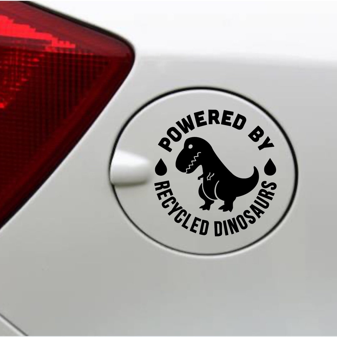 Powered by Recycled Dinosaurs | Vinyl Car Window | Fuel Cap | Petrol ...