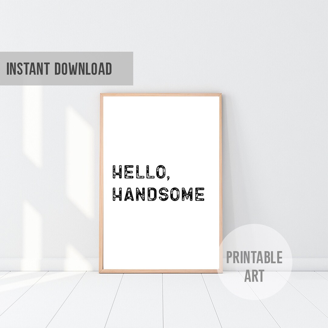 Hello Handsome Wall Print Saying, Wall Decor, Home Decor, Digital Print ...