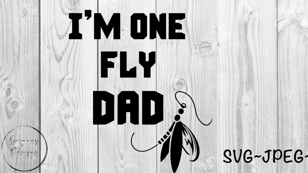 Im One Fly Dad Svg Fishing Svg One Fly Dad Fishing - Etsy