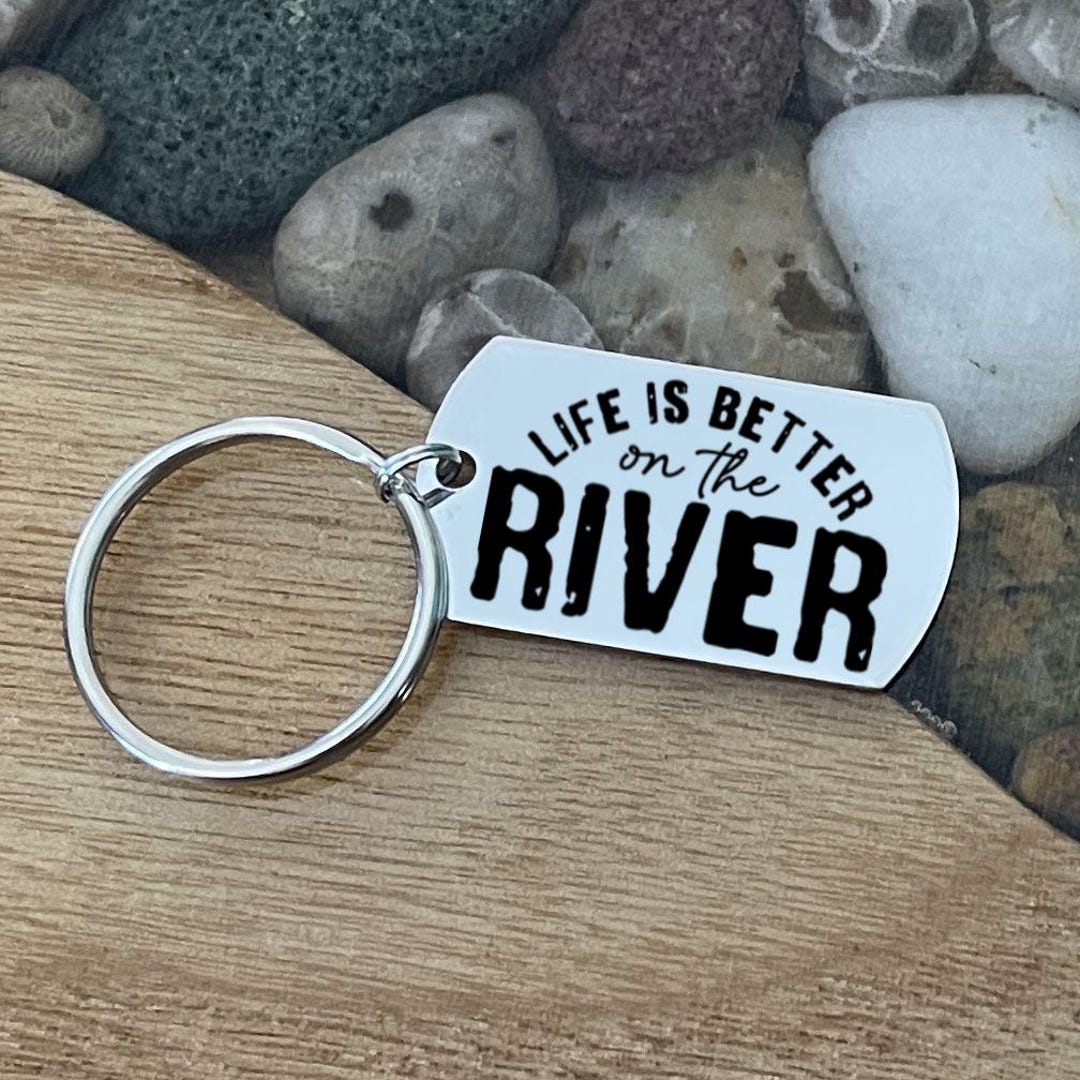 Live is Better on the River Key Chain Back Can Be Personalized Living ...
