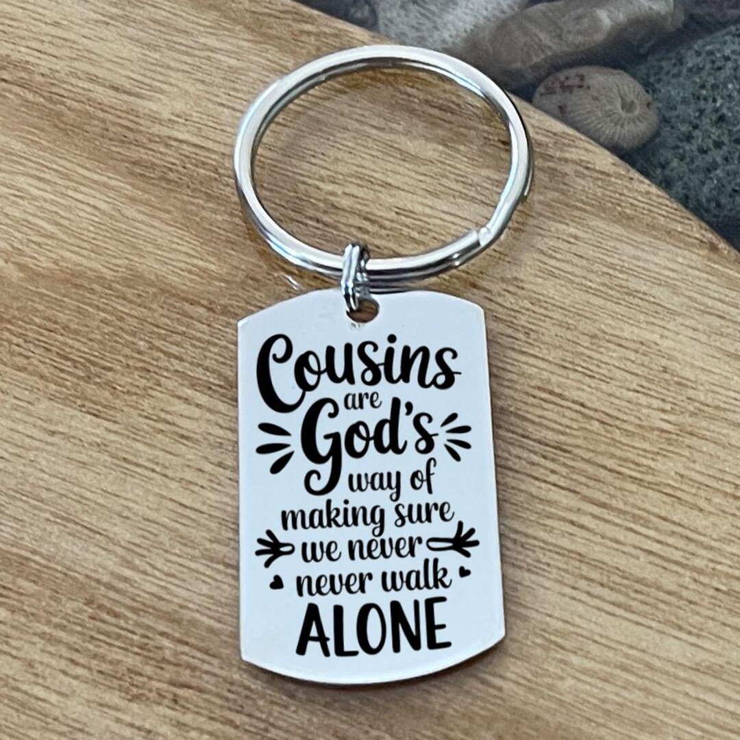 Cousins Are God's Way of Making Sure We Never Walk Alone Key Chain Back ...