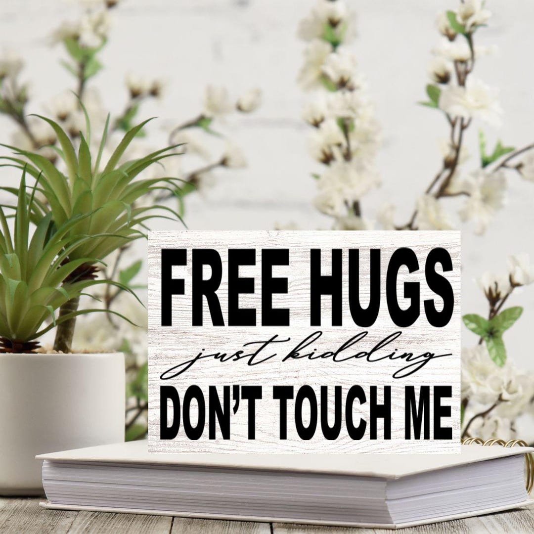 Funny Free Hugs Just Kidding Don't Touch Me Sign Choose Size Great Gift ...