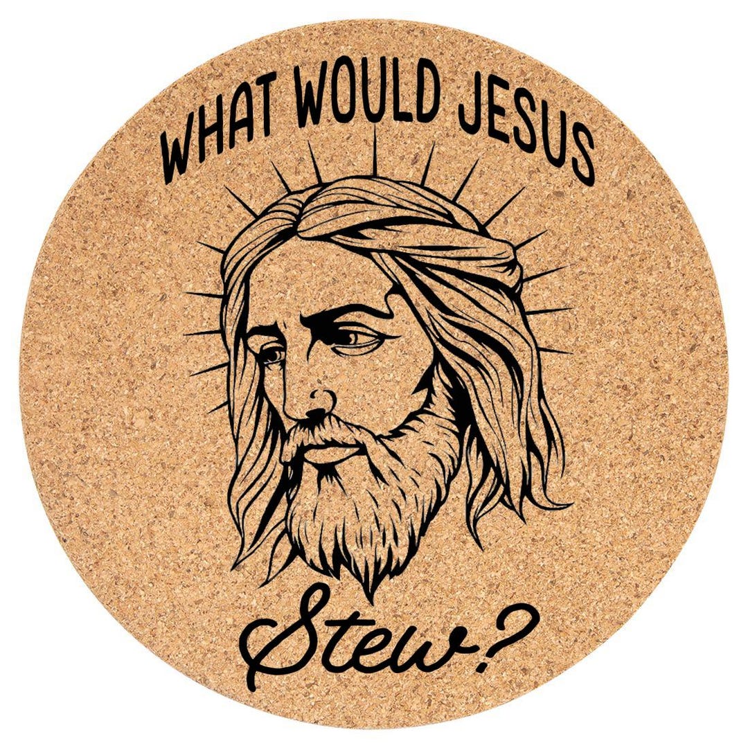 Funny Pun What Would Jesus Stew House Warming Gift Custom Thick ...