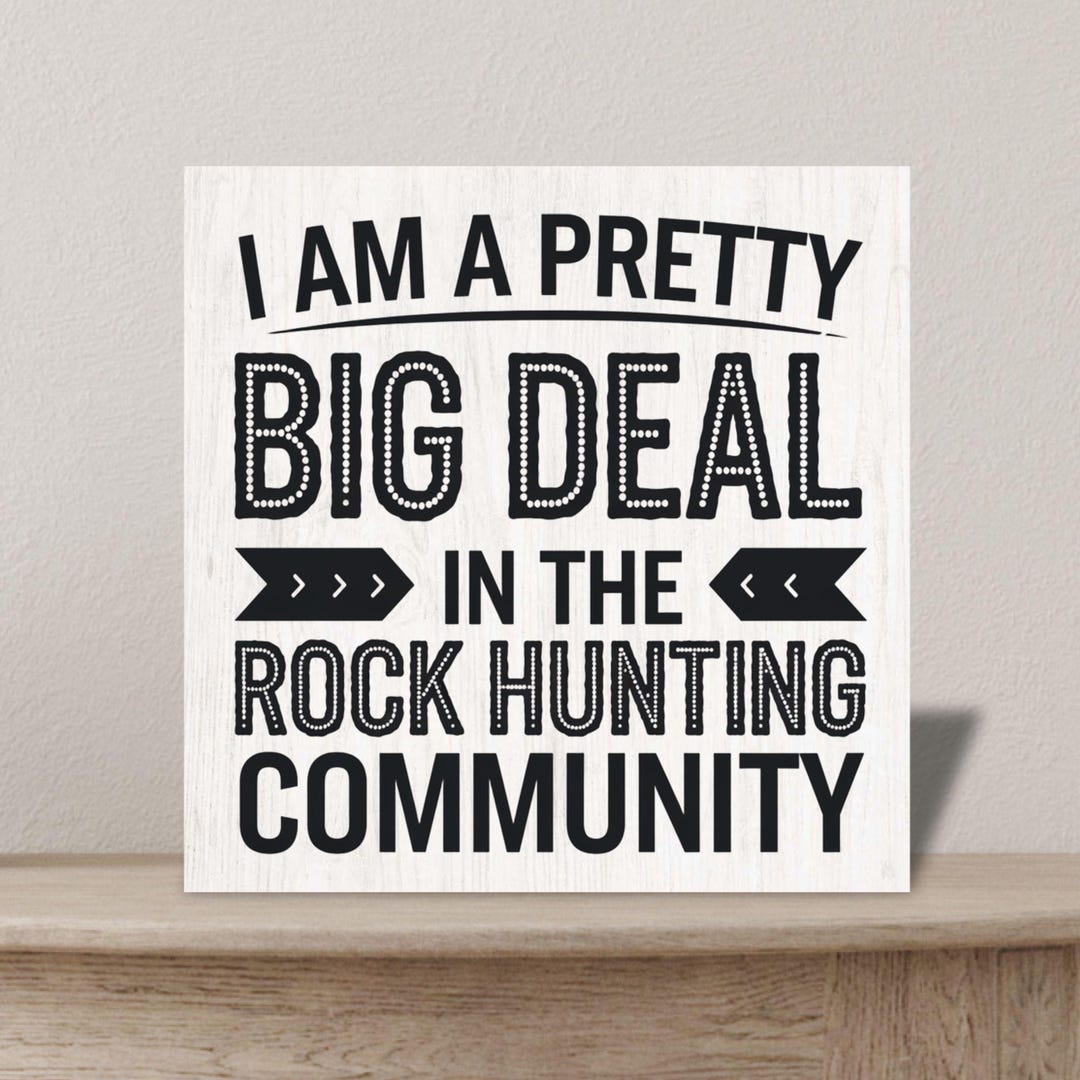Rock Hunting Sign, Rockhound Gift, Big Deal in Rock Hunting Community ...