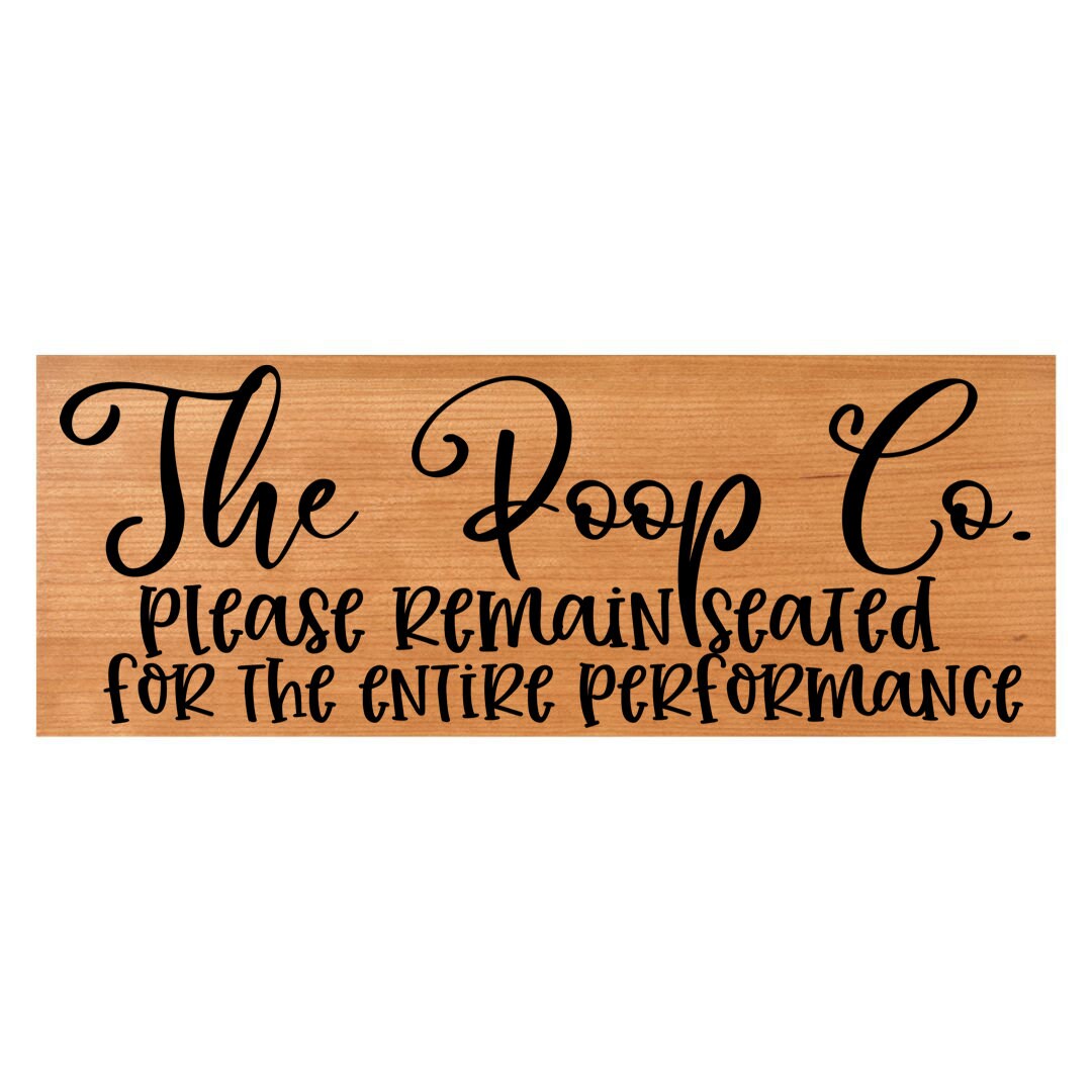 The Poop Co Please Remain Seated for the Entire Performance Humorous ...
