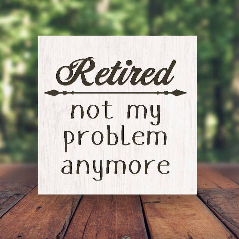 Retired Not My Problem Anymore Retirement Gift Custom - Etsy