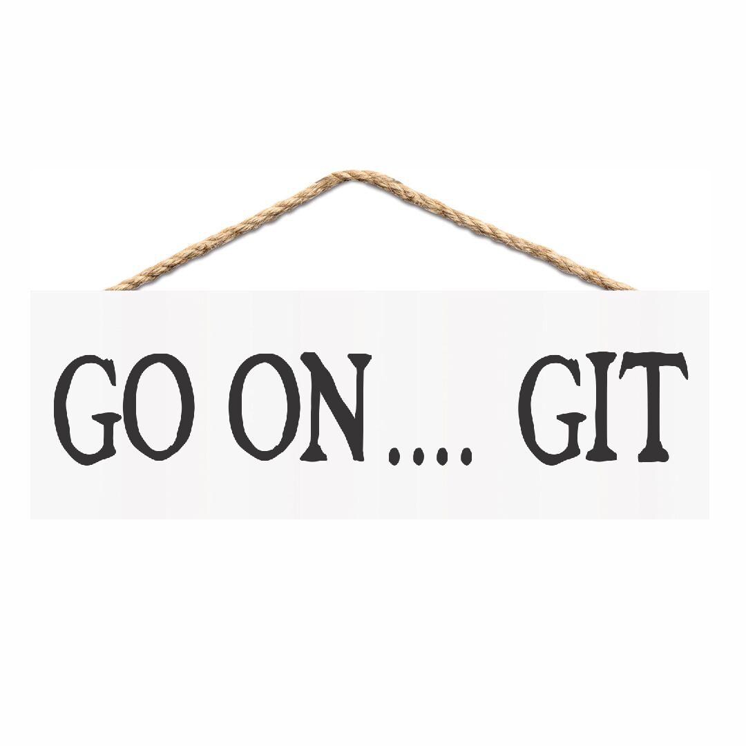 Funny Go on Git Please Leave Sign Gift Multiple Sizes Styles Great ...